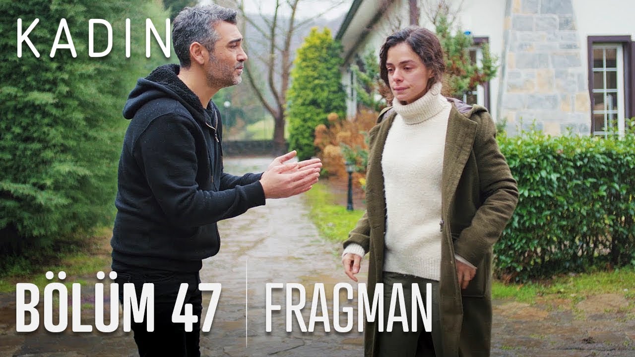 '' Kadın '' Dizisinin 47.Bölüm Fragmanı Yayında Şok Edici Ayrıntılar ...