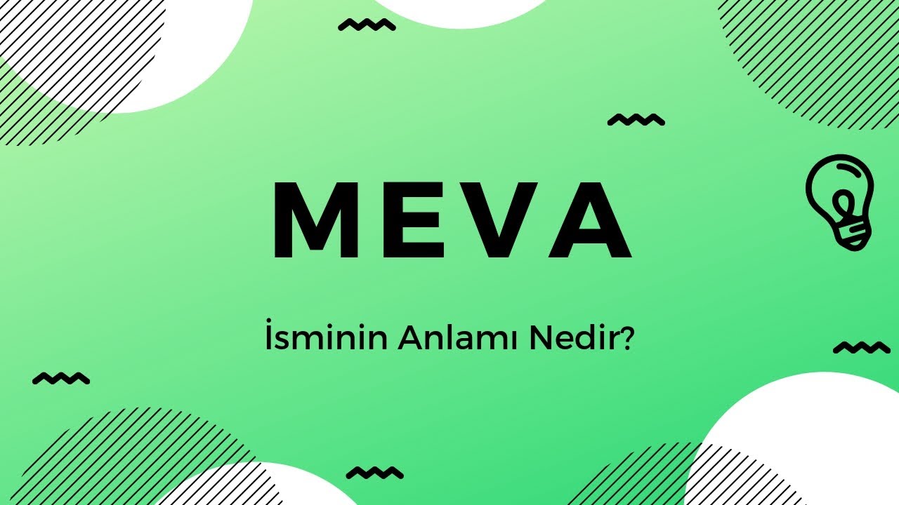 Meva İsminin Anlamı Nedir? - Kivi Tadında