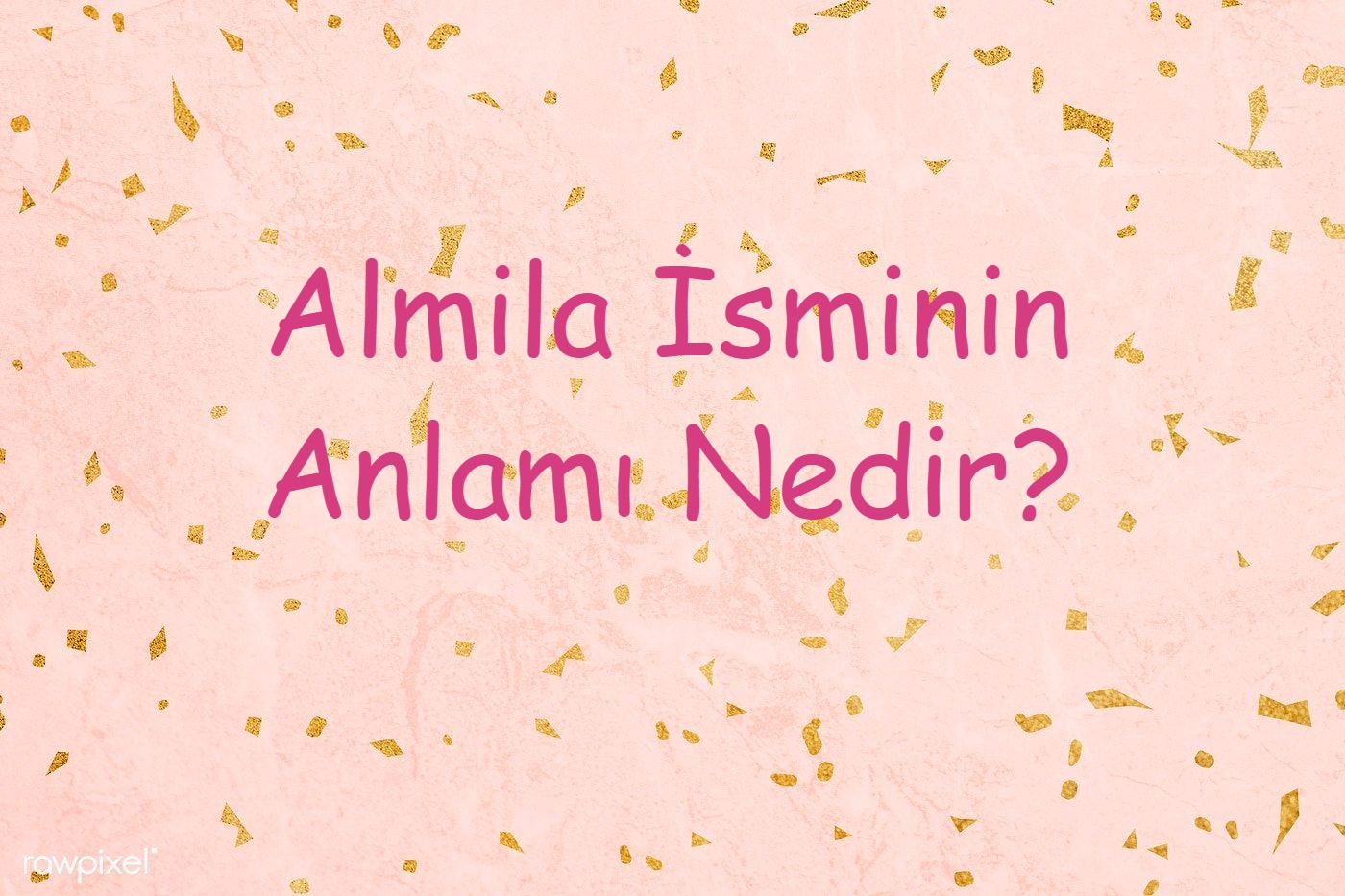 Almila İsminin Anlamı Nedir? - Kivi Tadında